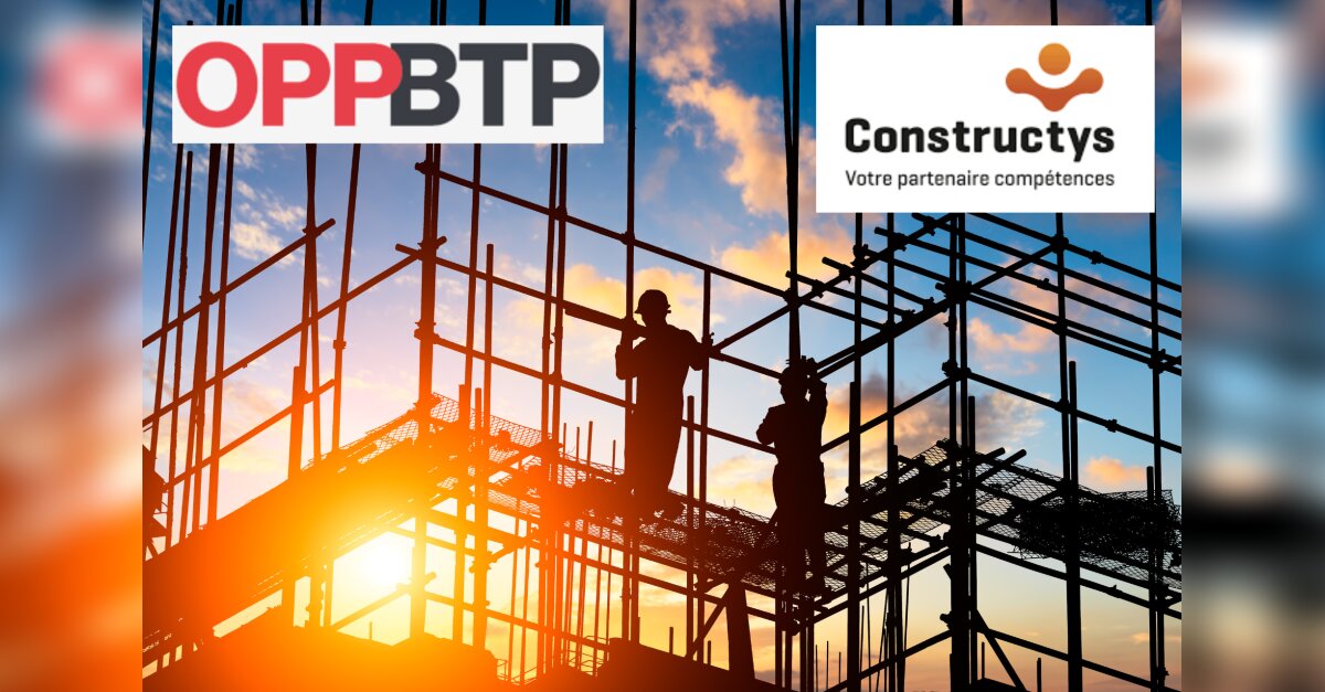 BTP: un accord Constructys/OPPBTP pour promouvoir la prévention, santé ...