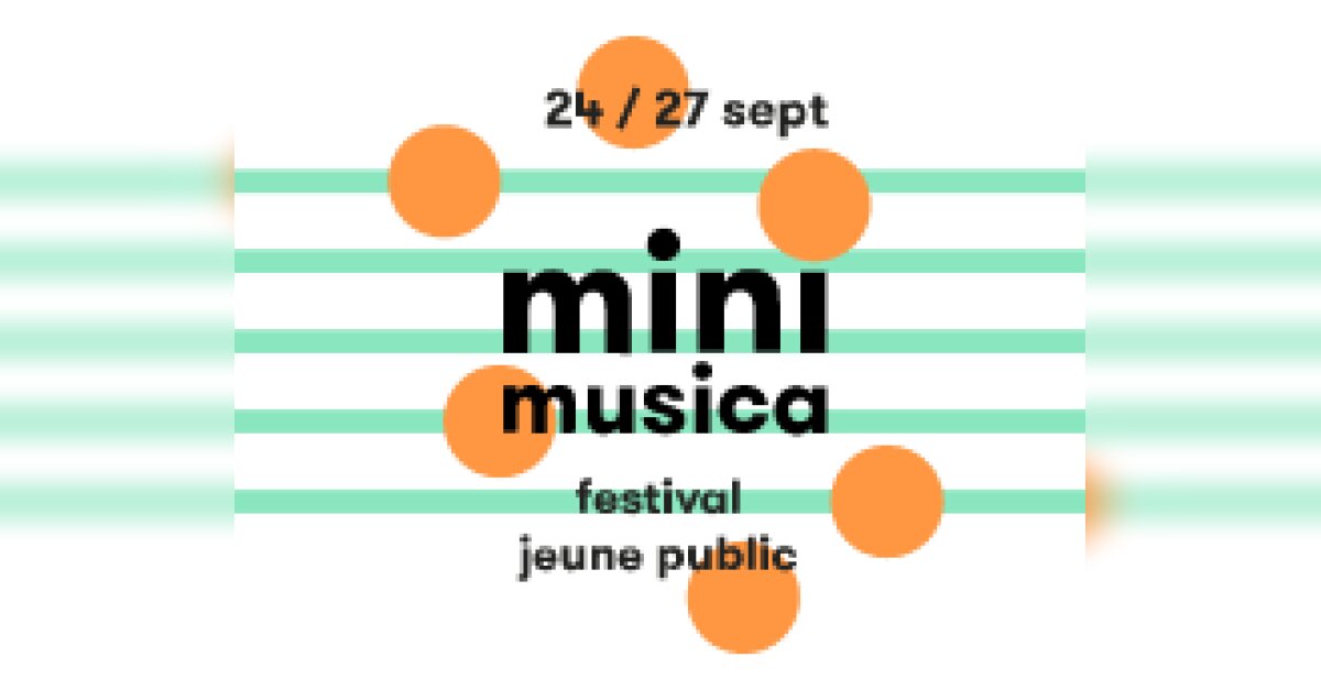 Festival Musica : création de Mini Musica, festival jeune public; 1re ...