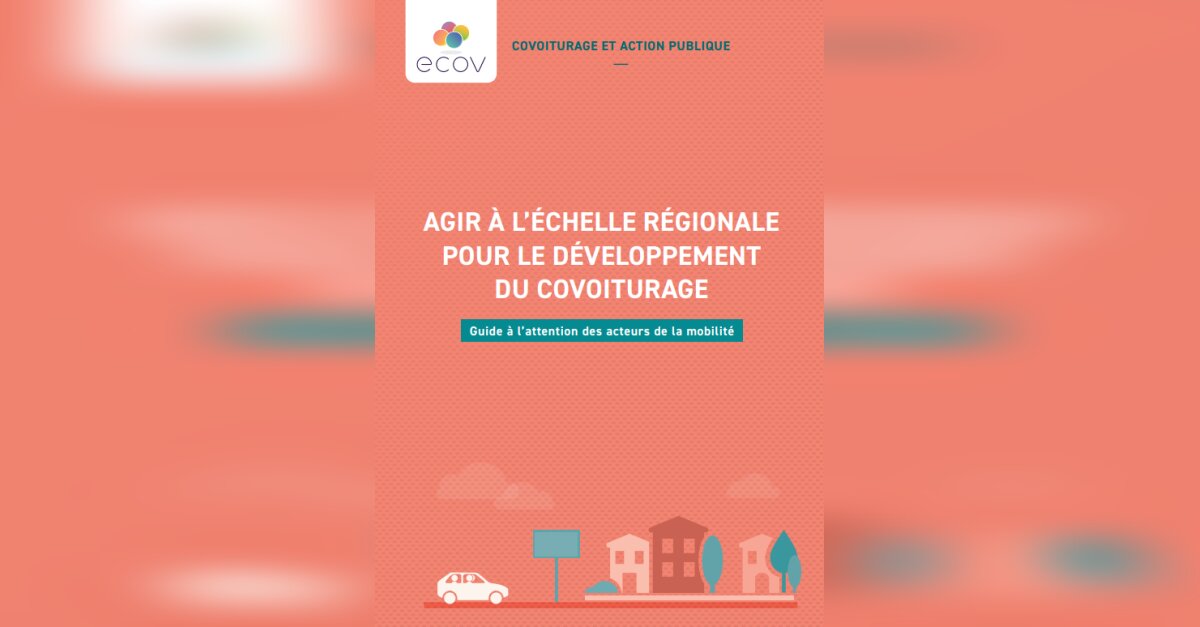 Agir à l'échelle régionale pour le développement du covoiturage (guide ...