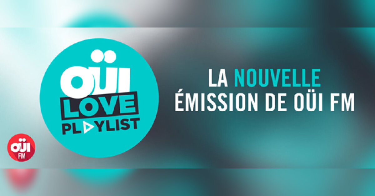 Oüi FM : une nouvelle émission pour diffuser des playlists de musique ...